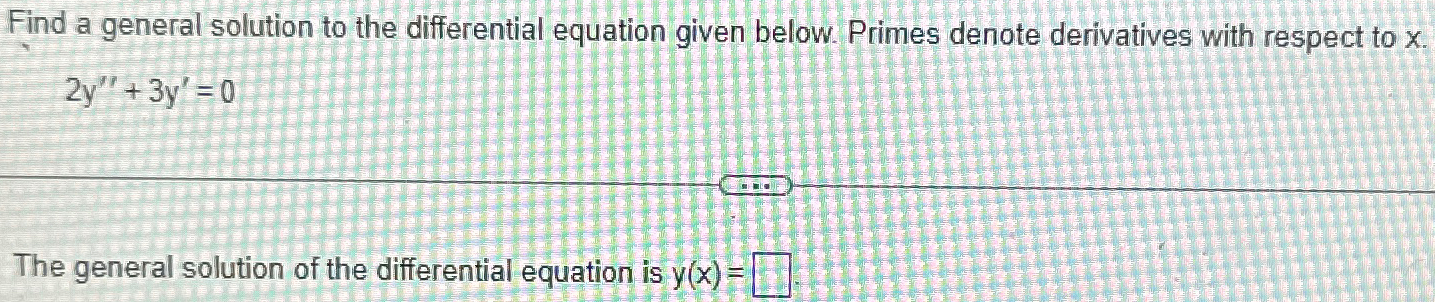 Solved Find a general solution to the differential equation | Chegg.com