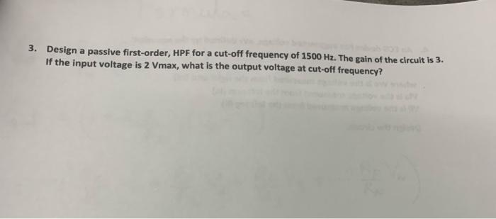 Solved 3. Design a passive first-order, HPF for a cut-off | Chegg.com