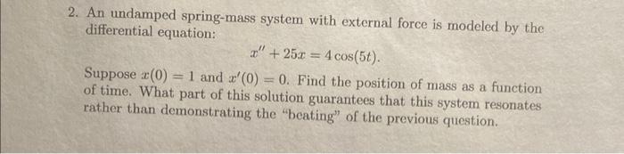 Solved 2. An undamped spring-mass system with external force | Chegg.com