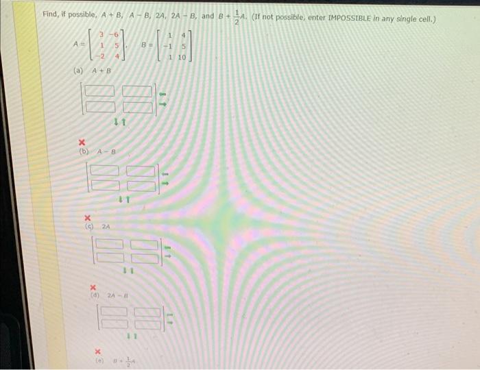 Solved Find, if possible, A+B,A−B,2A,2A−B, and B+21A. (If | Chegg.com