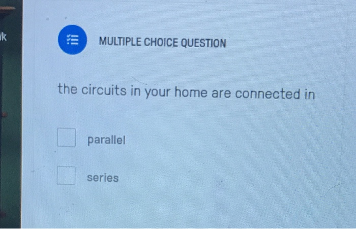 Solved MULTIPLE CHOICE QUESTION the circuits in your home | Chegg.com