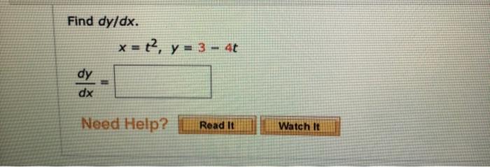 Solved Find dy/dx. x = t?, y = 3 - 41 dy dx Need Help? Read | Chegg.com