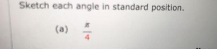 Solved Sketch each angle in standard position. (3) 증 | Chegg.com
