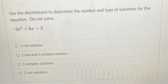 Solved Use the discriminant to determine the number and type | Chegg.com