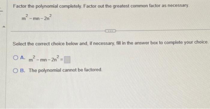 Solved Factor the polynomial completely. Factor out the | Chegg.com