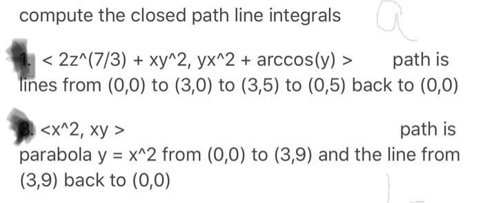 Solved compute the closed path line integrals 1.