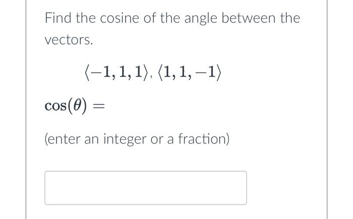 Solved Find the cosine of the angle between the vectors. | Chegg.com
