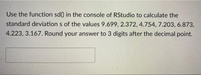 Solved Use the function sd() in the console of RStudio to | Chegg.com