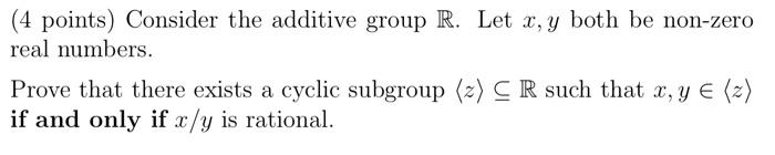 Solved (4 points) Consider the additive group R. Let x, y | Chegg.com