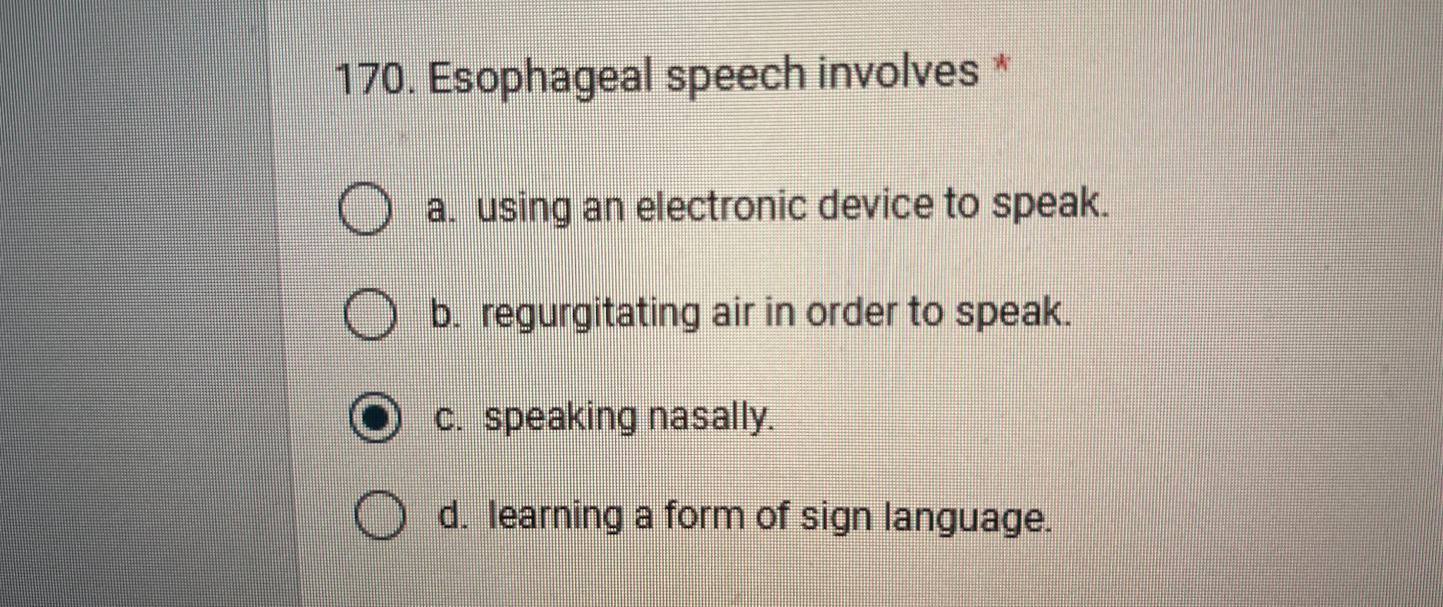 Solved Esophageal speech involves *a. ﻿using an electronic | Chegg.com