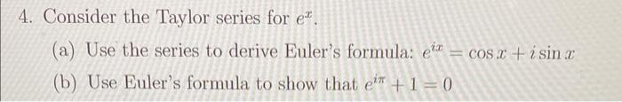 Solved 1. Consider the Taylor series for ex. (a) Use the | Chegg.com