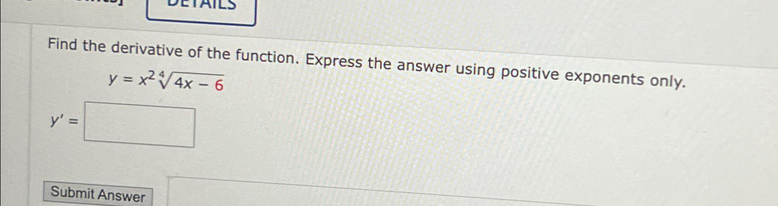 Solved Find the derivative of the function. Express the | Chegg.com