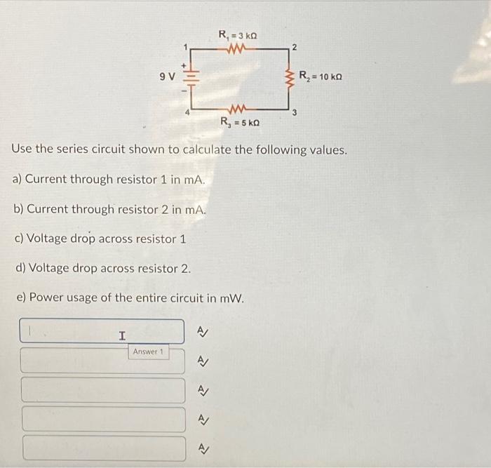 Solved 9 V I R₁ = 3 ko Answer 1 2 3 R₂ = 5 KQ Use the series | Chegg.com