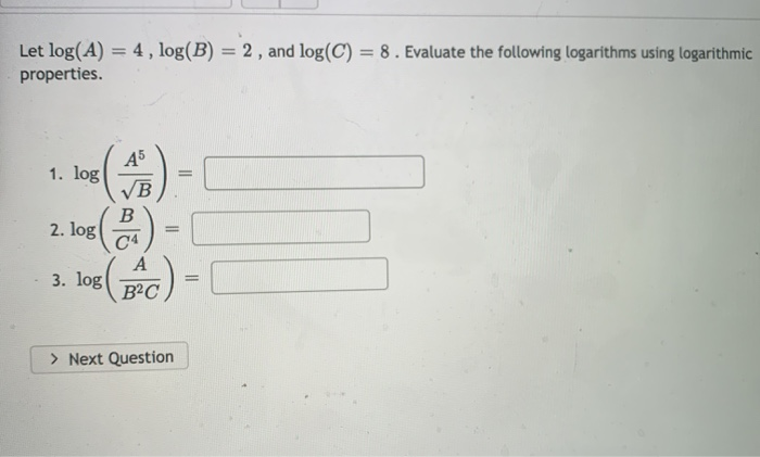 Solved Let log(A) = 4, log(B) = 2, and log(C) = 8. Evaluate | Chegg.com