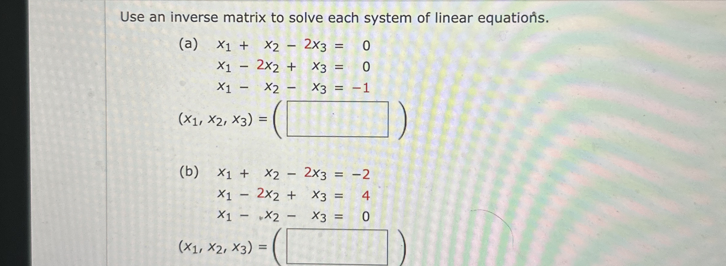 Solved Use an inverse matrix to solve each system of linear | Chegg.com