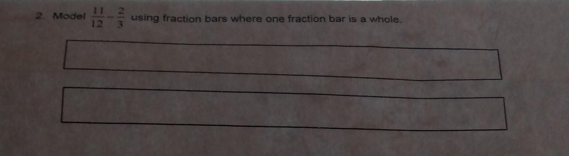 Solved 2. Model 1211−32 using fraction bars where one | Chegg.com