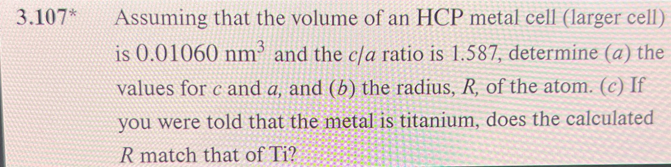 Solved 3.107* ﻿Assuming that the volume of an HCP metal cell | Chegg.com