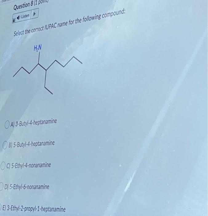 Solved Question 8/1A Listen Select the correct IUPAC name | Chegg.com