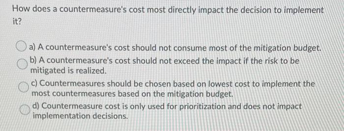 Solved How does a countermeasure's cost most directly impact | Chegg.com