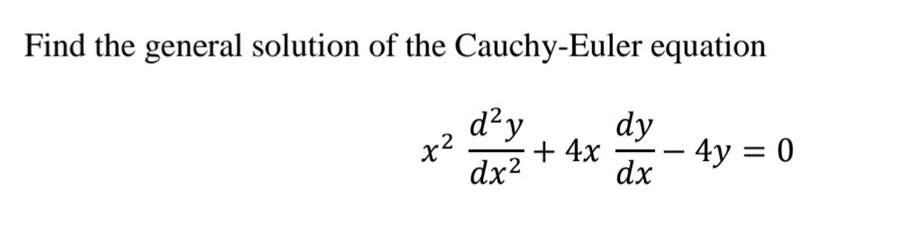 Solved Find the general solution of the Cauchy-Euler | Chegg.com