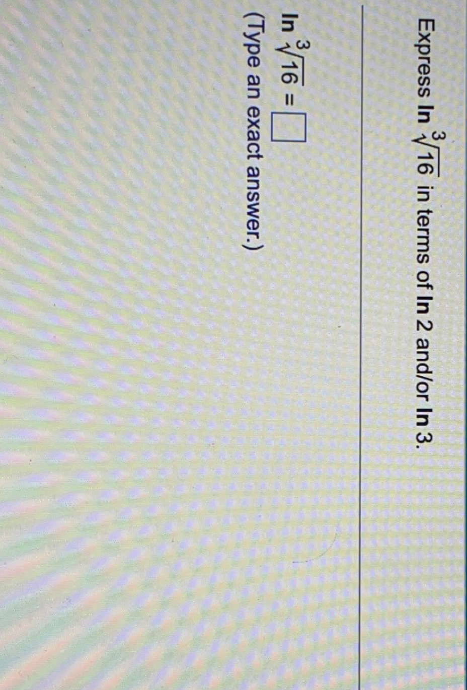 Solved Express ln163 ﻿in terms of ln2 ﻿and/or | Chegg.com
