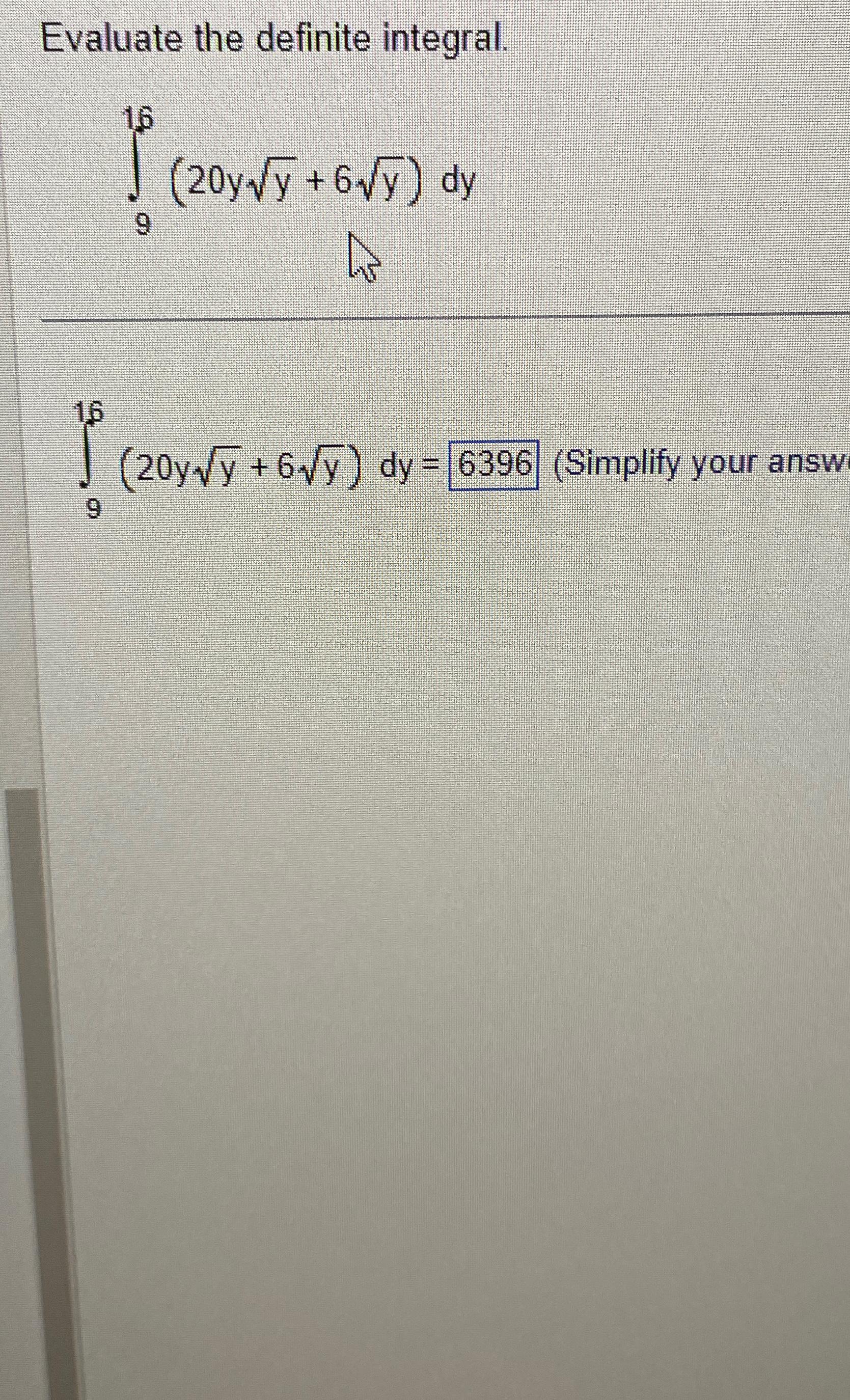 Solved Evaluate the definite integral.∫916(20yy2+6y2)dy | Chegg.com