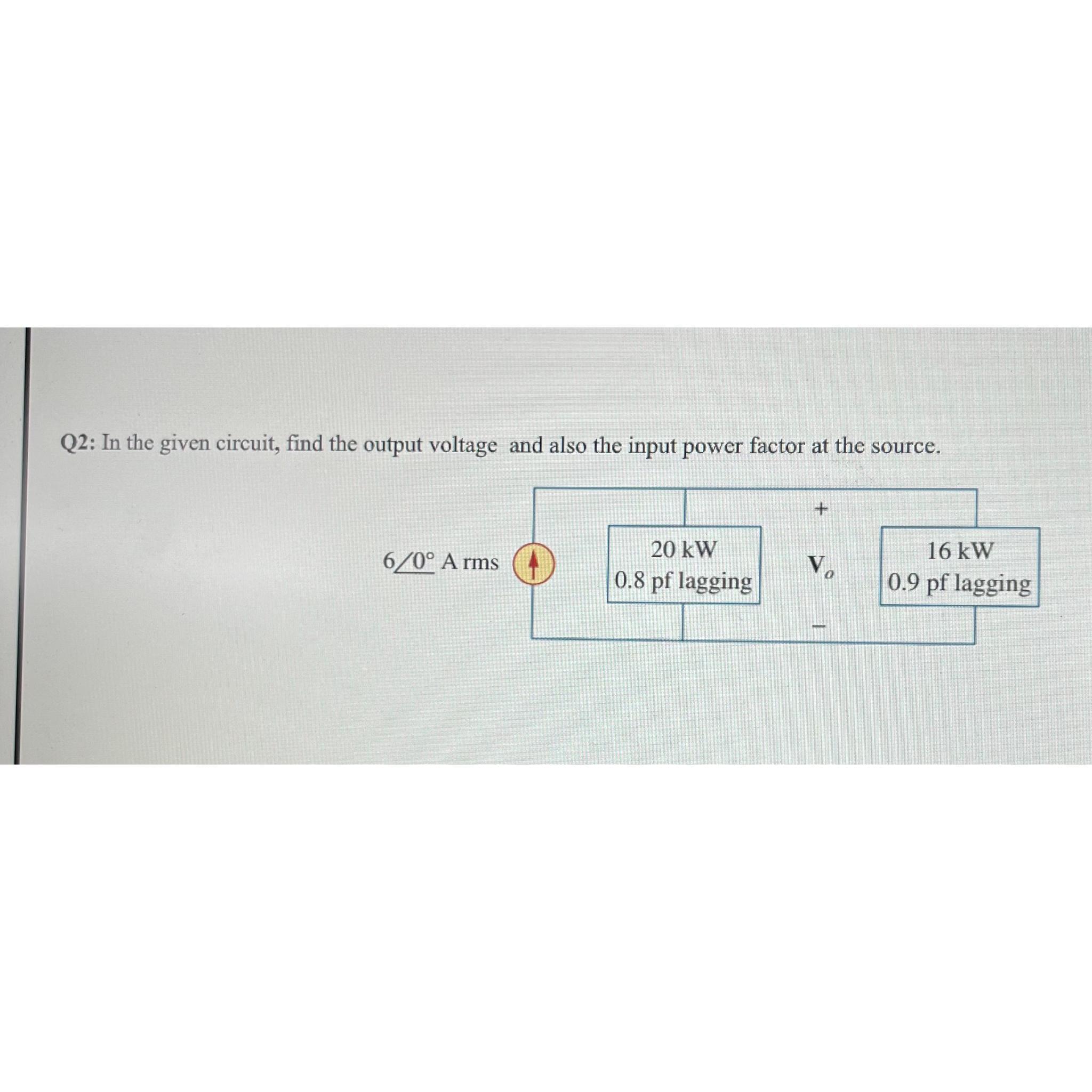 Solved Q2: In the given circuit, find the output voltage and | Chegg.com