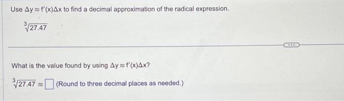 Solved Use Δy≈f′(x)Δx to find a decimal approximation of the | Chegg.com