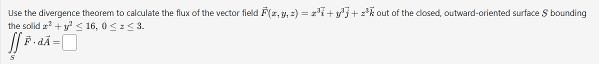 Solved Use the divergence theorem to calculate the flux of | Chegg.com