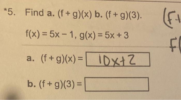 Solved f(x)=5x−1,g(x)=5x+3 a. (f+g)(x)= b. (f+g)(3)="6. Let | Chegg.com