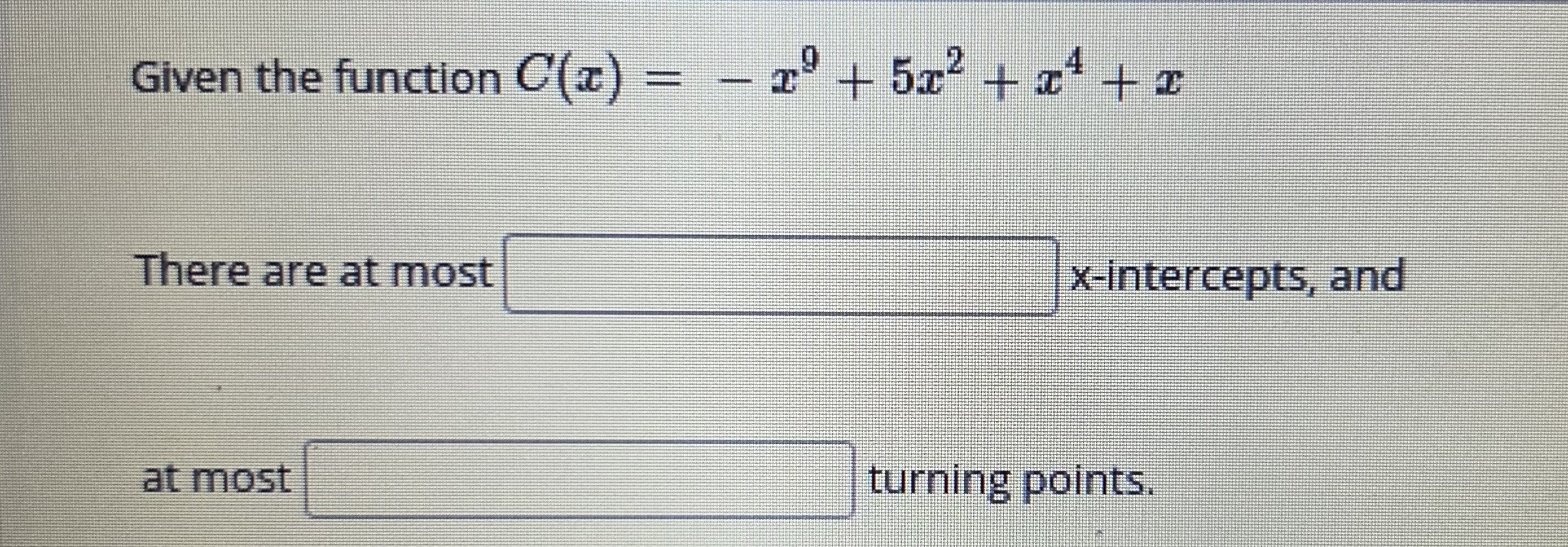 Solved Given the function C(x)=-x9+5x2+x4+xThere are | Chegg.com