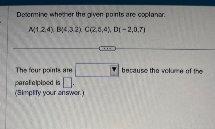 Solved Determine whether the given points are coplanar. | Chegg.com