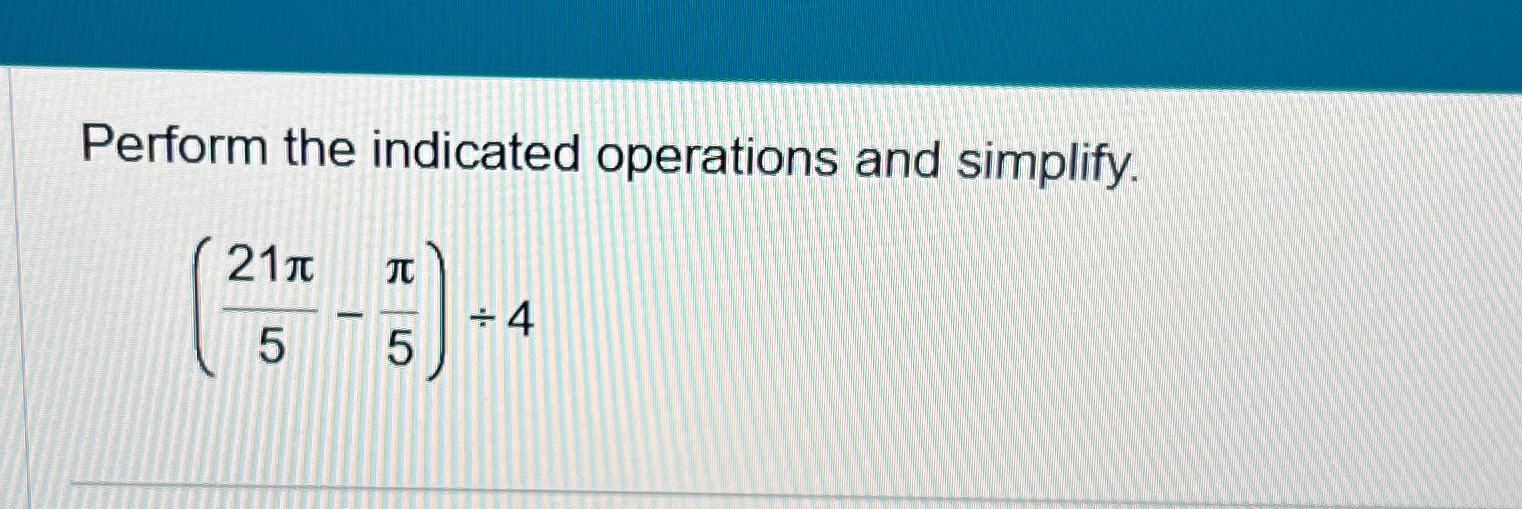 Solved Perform the indicated operations and | Chegg.com
