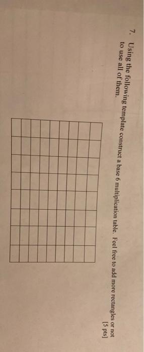 Solved 7. Using the following template construct a base 6 | Chegg.com