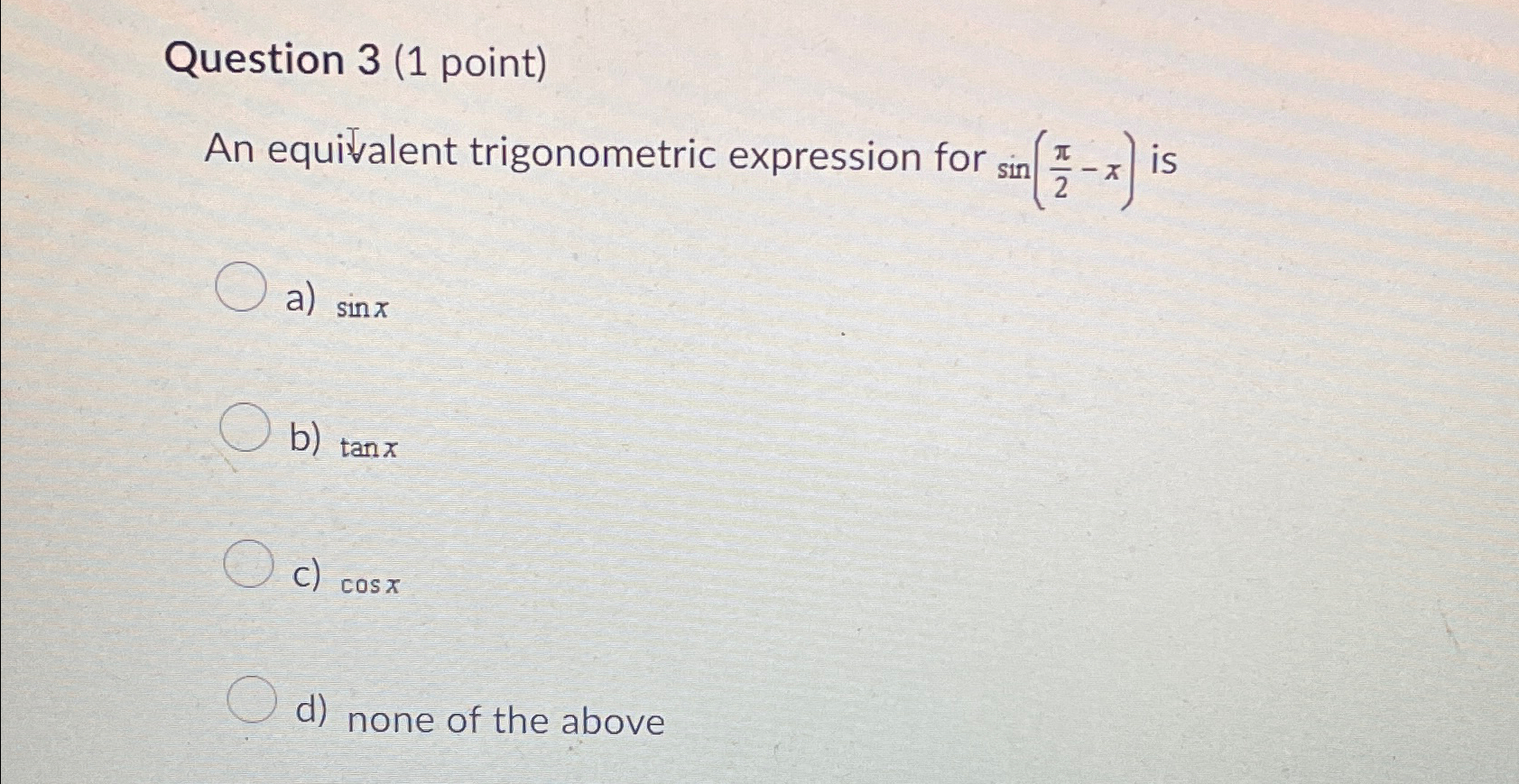 Solved Question 3 (1 ﻿point)An equitalent trigonometric | Chegg.com