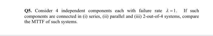 Solved Q5. Consider 4 independent components each with | Chegg.com