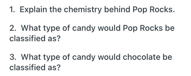Solved 1. Explain the chemistry behind Pop Rocks. 2. What | Chegg.com