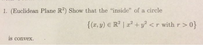 Solved 1. (Euclidean Plane R2) Show that the “inside” of a | Chegg.com