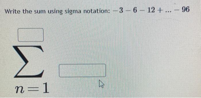 Solved Write the sum using sigma notation: - 3 - 6 - 12 + | Chegg.com