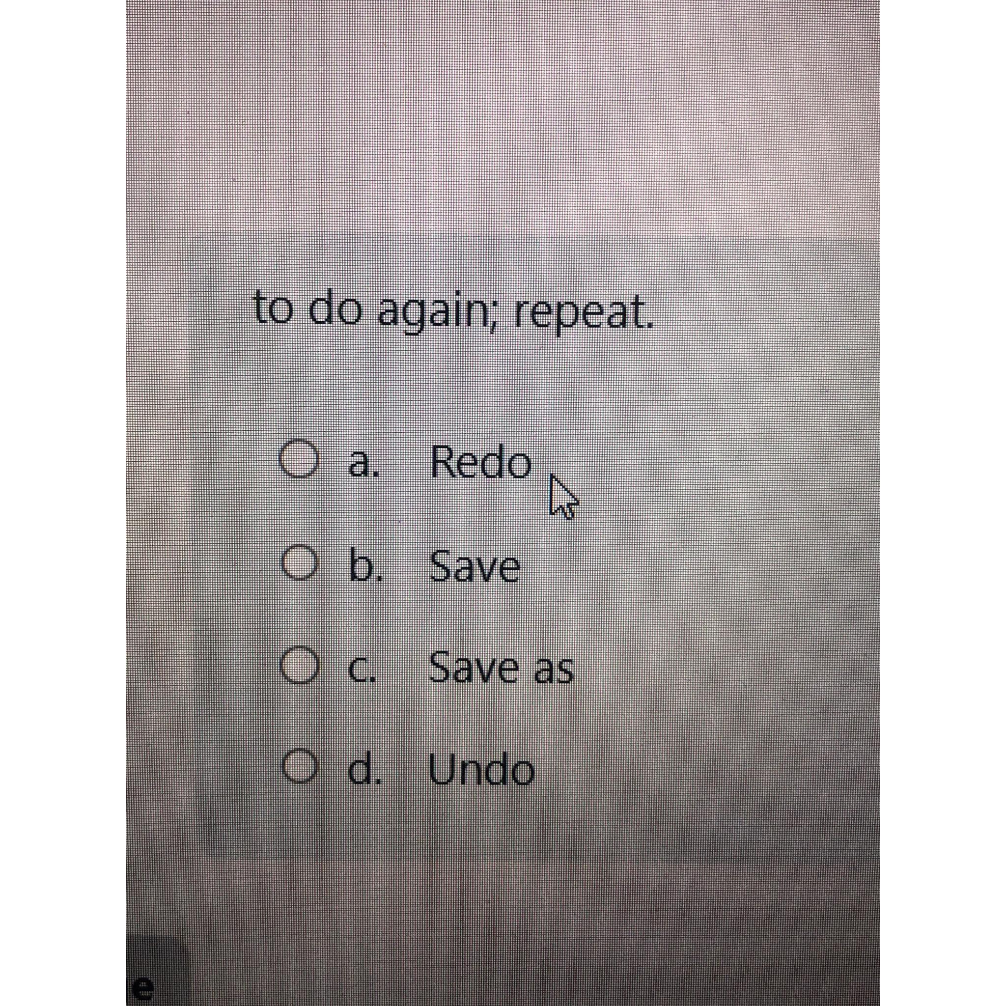 Solved to do again; repeat.a. ﻿Redob. ﻿Savec. ﻿Save asd. | Chegg.com