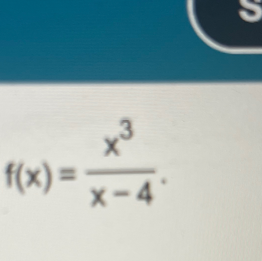 Solved f(x)=x3x-4 ﻿Find the intervals where f(x) ﻿is | Chegg.com