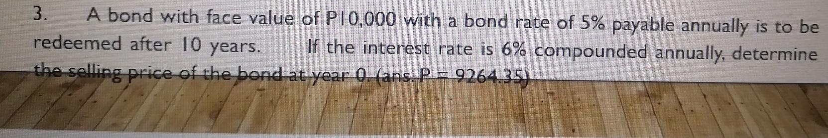 Solved 3. A bond with face value of P10,000 with a bond rate | Chegg.com