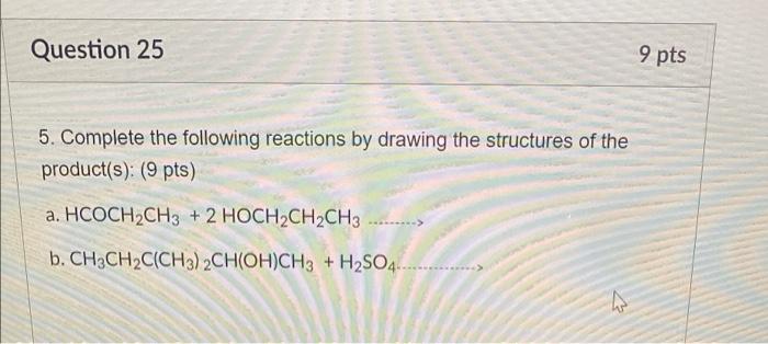 Solved Question 25 9 pts 5. Complete the following reactions | Chegg.com
