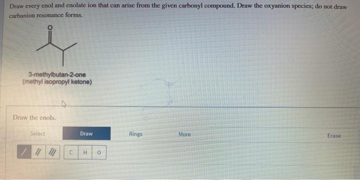 Solved Draw every cnol and enolate ion that can arise from | Chegg.com