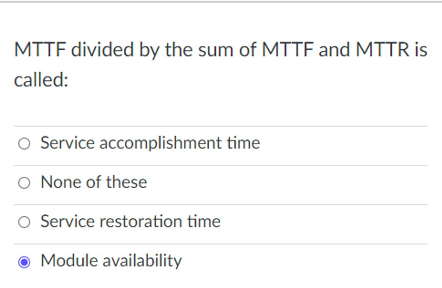Solved MTTF divided by the sum of MTTF and MTTR | Chegg.com