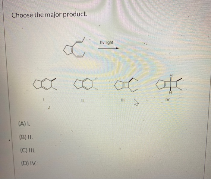 Solved Choose the major product. hv light ∞ ∞ oc of IV. (A) | Chegg.com