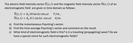 Solved The electric field intensity vector E(2.t) and the | Chegg.com