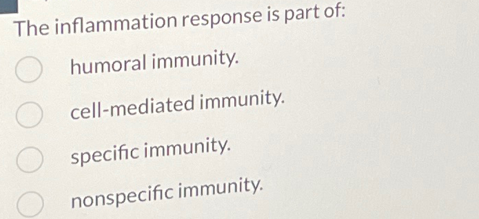 Solved The inflammation response is part of:humoral | Chegg.com