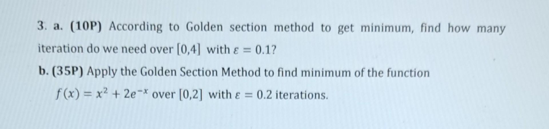 Solved 3. a. (10P) According to Golden section method to get | Chegg.com