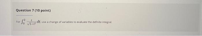 Solved For ∫025+t2tdt. use a change of variables to evaluate | Chegg.com